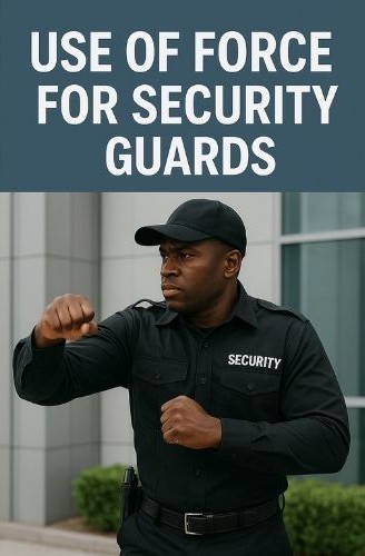 Use of Force for Security Guards